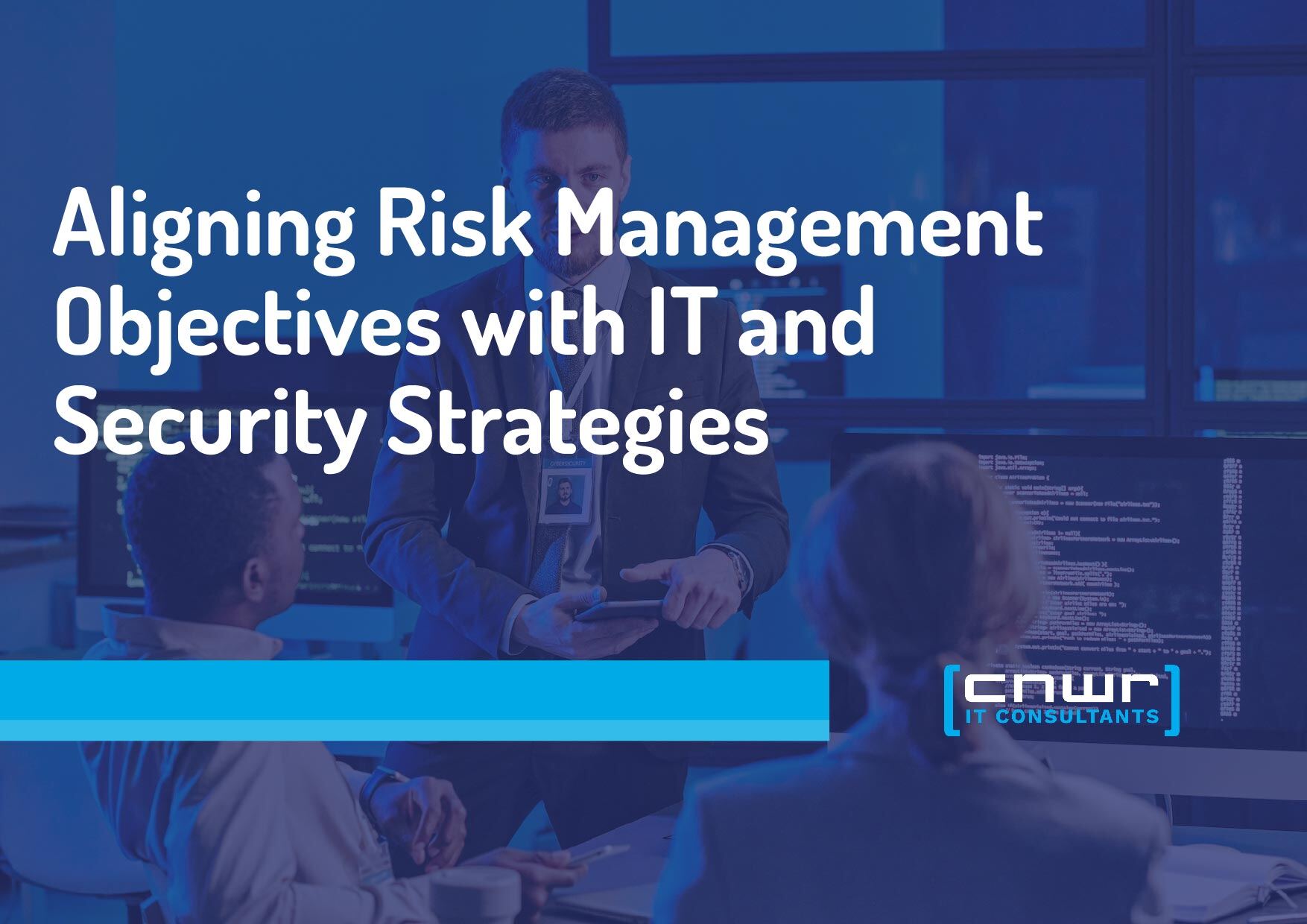 Aligning Risk Management Objectives with IT and Security Strategies
